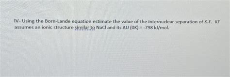 Solved Iv Using The Born Lande Equation Estimate The Value