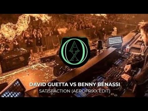 DAVID GUETTA VS BENNY BENASSI - SATISFACTION (AEROFR!XX BOOTLEG) - YouTube