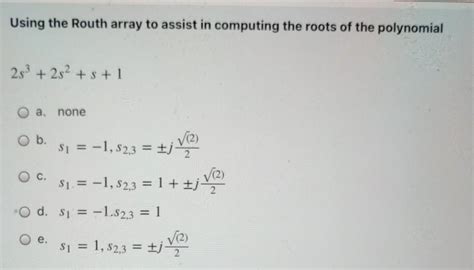 Solved Using The Routh Array To Assist In Computing The