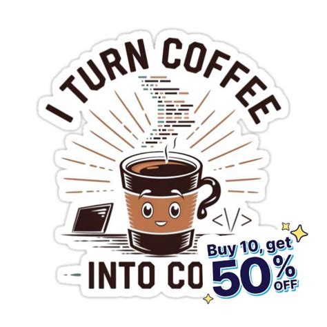 I Turn Coffee Into Code Programmer Humor Sticker For Sale By
