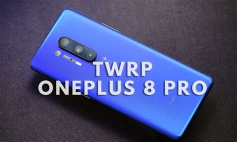 [guide] install twrp on oneplus 8 pro technobuzz how to android guides tips