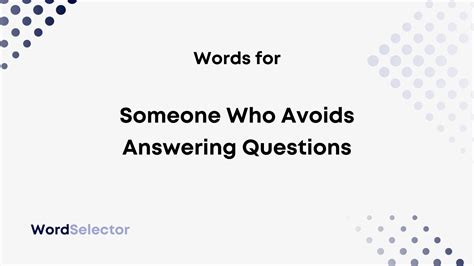 What Do You Call Someone Who Avoids Answering Questions Wordselector