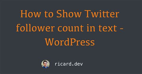 How To Show Twitter Follower Count In Text Wordpress Ricard Torres Dev