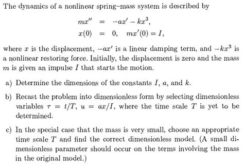 Solved The Dynamics Of A Nonlinear Spring Mass System Is Chegg