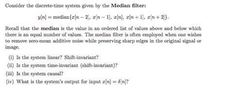 Solved Consider The Discrete Time System Given By The Median Chegg