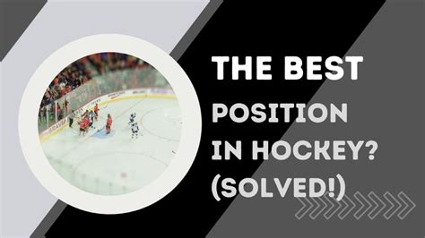 Whats The Best Position In Hockey Solved 8 Reasons Sports Centaur