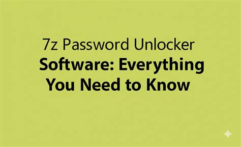 7z Password Unlocker Software Everything You Need To Know Thenetuse