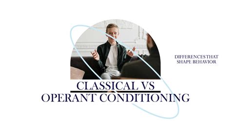 Classical Vs Operant Conditioning Key Differences