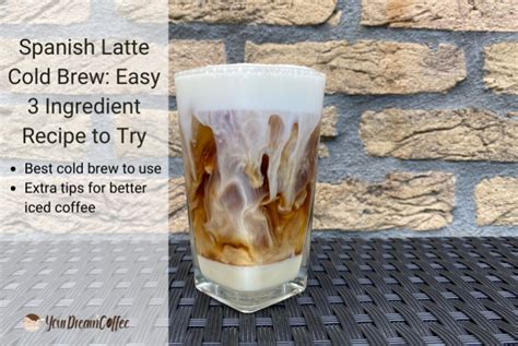 Spanish Latte Cold Brew Recipe Easy Creamy Coffee At Home