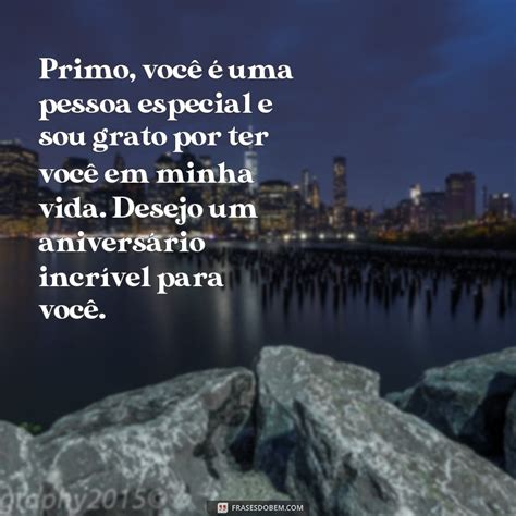 Encante Seu Primo Com As Melhores Frases De Feliz Anivers Rio Frases Do Bem