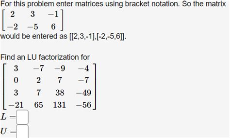 Solved For This Problem Enter Matrices Using Bracket