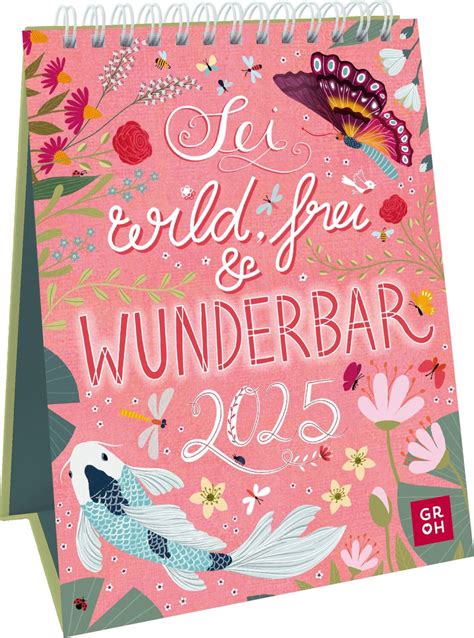 Groh Wochenkalender 2025 Sei Wild Frei Und Wunderbar Ab 450
