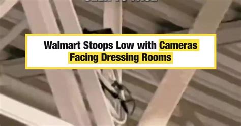Walmart Stoops Low With Cameras Facing Dressing Rooms Meaww News