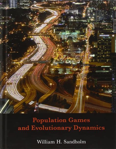 Population Games And Evolutionary Dynamics Economic Learning And Social Evolution Sandholm