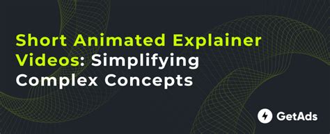 short animated explainer videos simplifying complex concepts getads