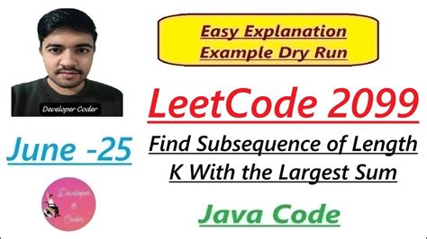 Find Subsequence Of Length K With The Largest Sum Leetcode 2099 Java Code Developer Coder
