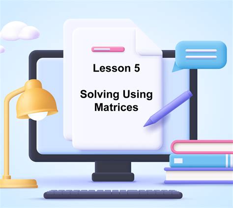 lesson plan systems of equations lesson 5 solving using matrices