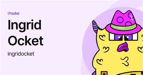 Ingrid Ocket Ingridocket Profile Padlet