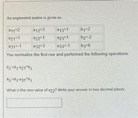 Solved An Augmented Matrix Is Given As You Normalize The