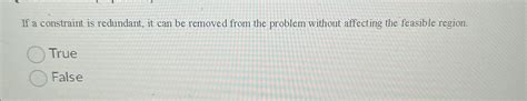 Solved If A Constraint Is Redundant It Can Be Removed From