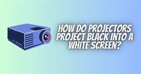 How Do Projectors Project Black Into A White Screen All For Turntables