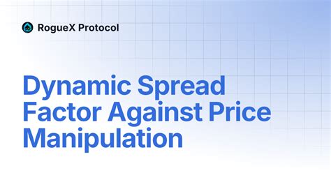 Dynamic Spread Factor Against Price Manipulation Roguex Protocol
