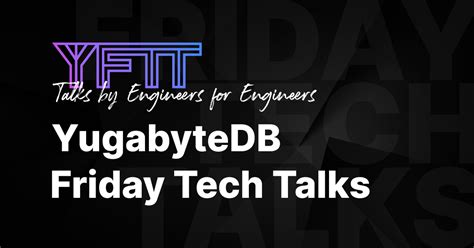 Yugabyte Friday Tech Talks Yugabyte