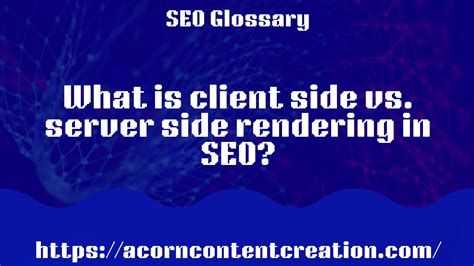 What Is Client Side Vs Server Side Rendering In Seo Acorn Content