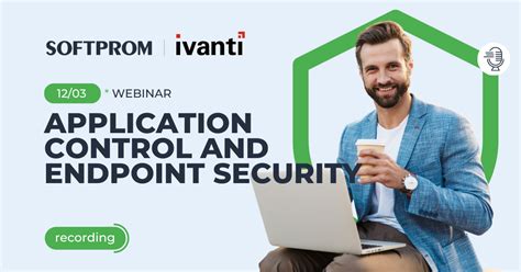 [webinar Recording] Application Control And Endpoint Security Through Ivanti Application Manager
