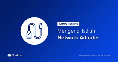 Mengenal Apa Itu Network Adapter Kamus Hosting IDCloudHost