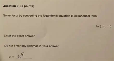 question 9 2 points solve for x by converting the logarithmic equation to exponential form