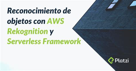 reconocimiento de objetos en javascript con serverless framework y aws