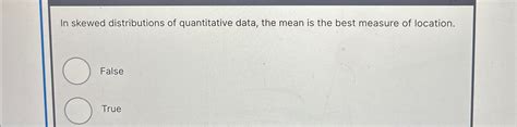 Solved In Skewed Distributions Of Quantitative Data The