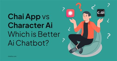 Chai App Vs Character Ai Which Is The Better Ai Chatbot Chatfai Blog