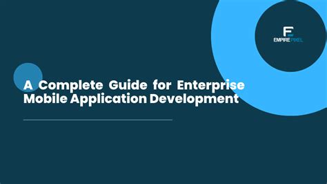 A Complete Guide For Enterprise Mobile Application Development