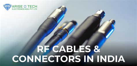 Rf Cables And Connectors Distributor In India Arise O Tech