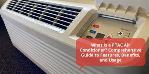 What Is A Ptac Air Conditioner Comprehensive Guide To Features