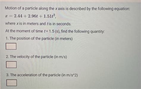 motion of a particle along the x axis is described by the following equat