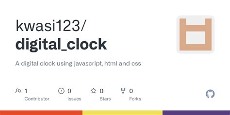 GitHub Kwasi Digital Clock A Digital Clock Using Javascript Html And Css