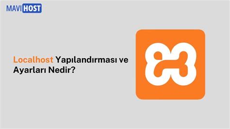 localhost nedir yerel web sunucu ile test et ve geliştir mavihost