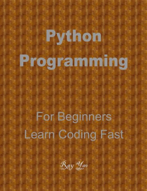 Python Programming For Beginners Quick Start Guide Python Language Crash Course Tutorial