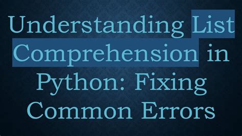 Understanding List Comprehension In Python Fixing Common Errors Youtube