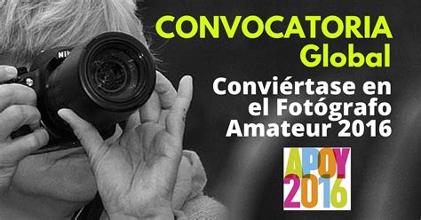 Convocatoria Internacional Para Convertirse En El Fot Grafo Amateur M S Oportunidades