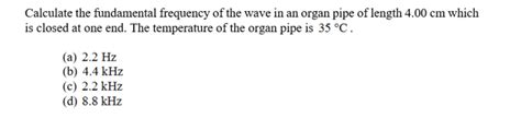 answered calculate the fundamental frequency of the wave in an organ