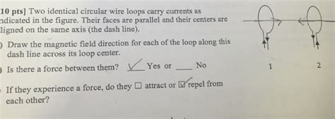 Solved Two Identical Circular Wire Loops Carry Currents As Chegg Com