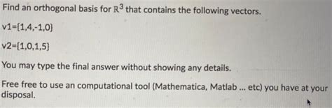 Solved Find An Orthogonal Basis For R That Contains The Chegg