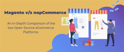 Magento Vs Nopcommerce An In Depth Comparison Of Open Source