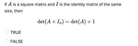 solved det ab t det a det b o true false if a is a