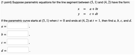 Solved Point Suppose Parametric Equations For The Line Chegg