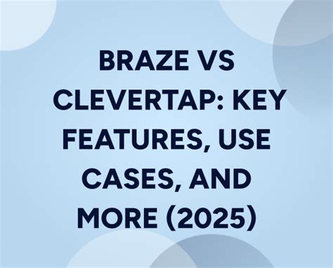 Braze Vs Clevertap 2025 Features Pricing And Alternative Insider